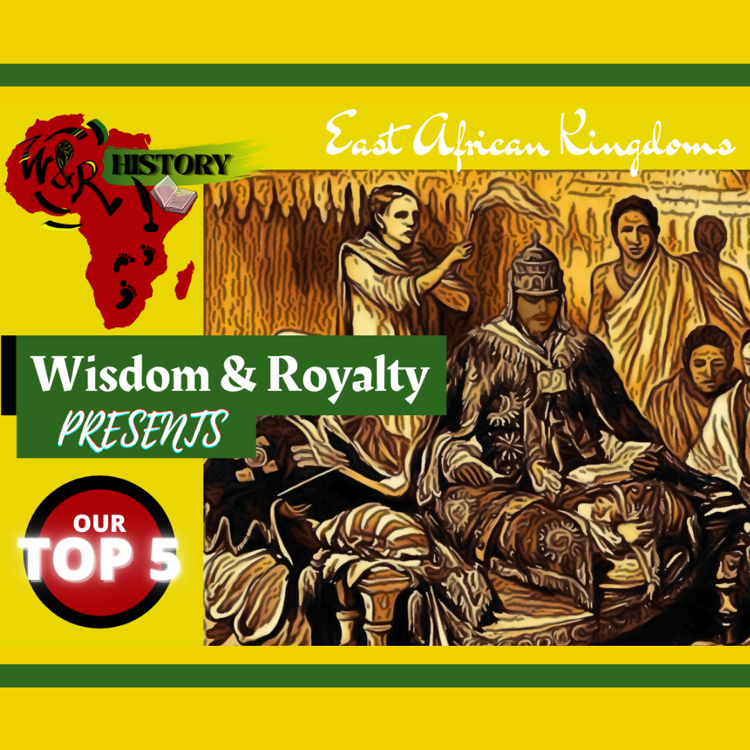 Our Top 5 East African Kingdoms – Wisdom And Royalty