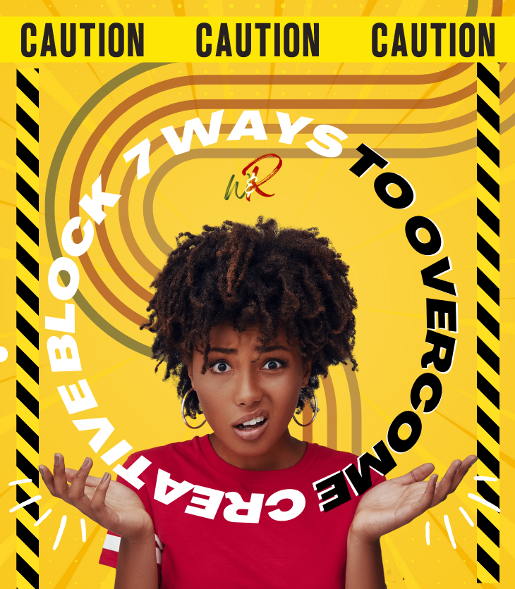 7 Amazing Ways to Overcome Creative Block – Wisdom And Royalty